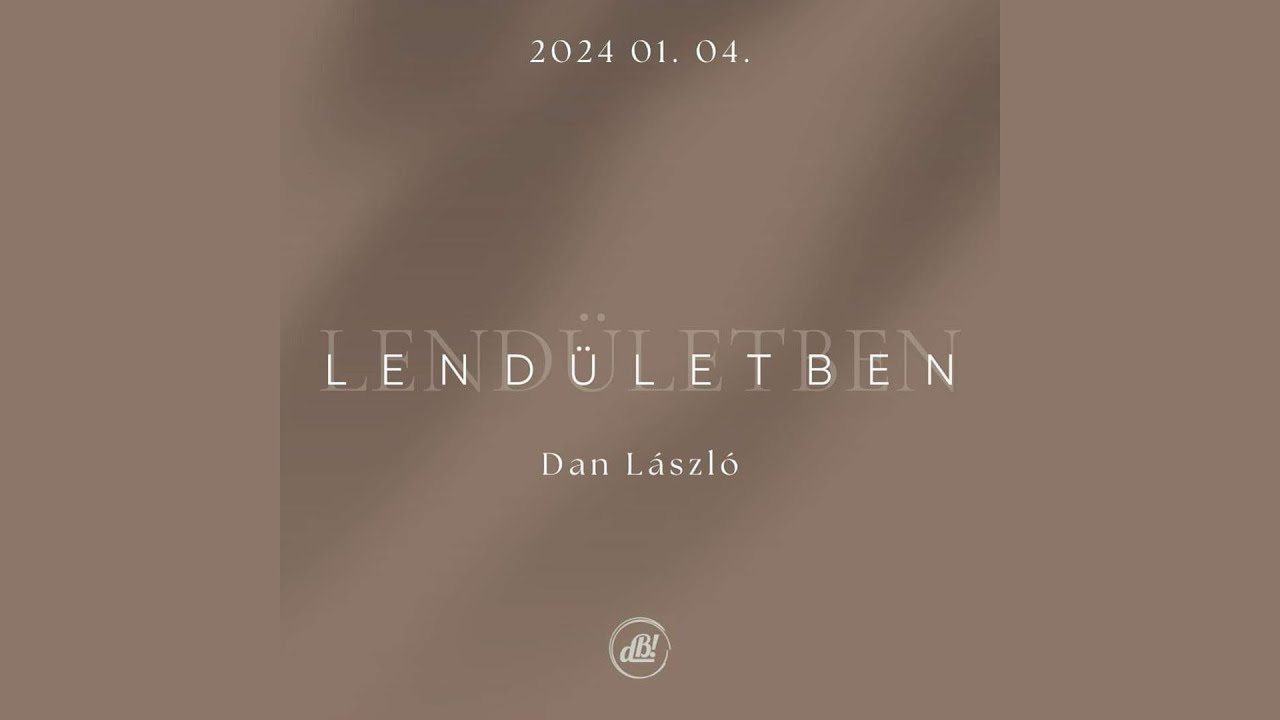 2024-01-04 Dan László: Lendületben - YouTube
