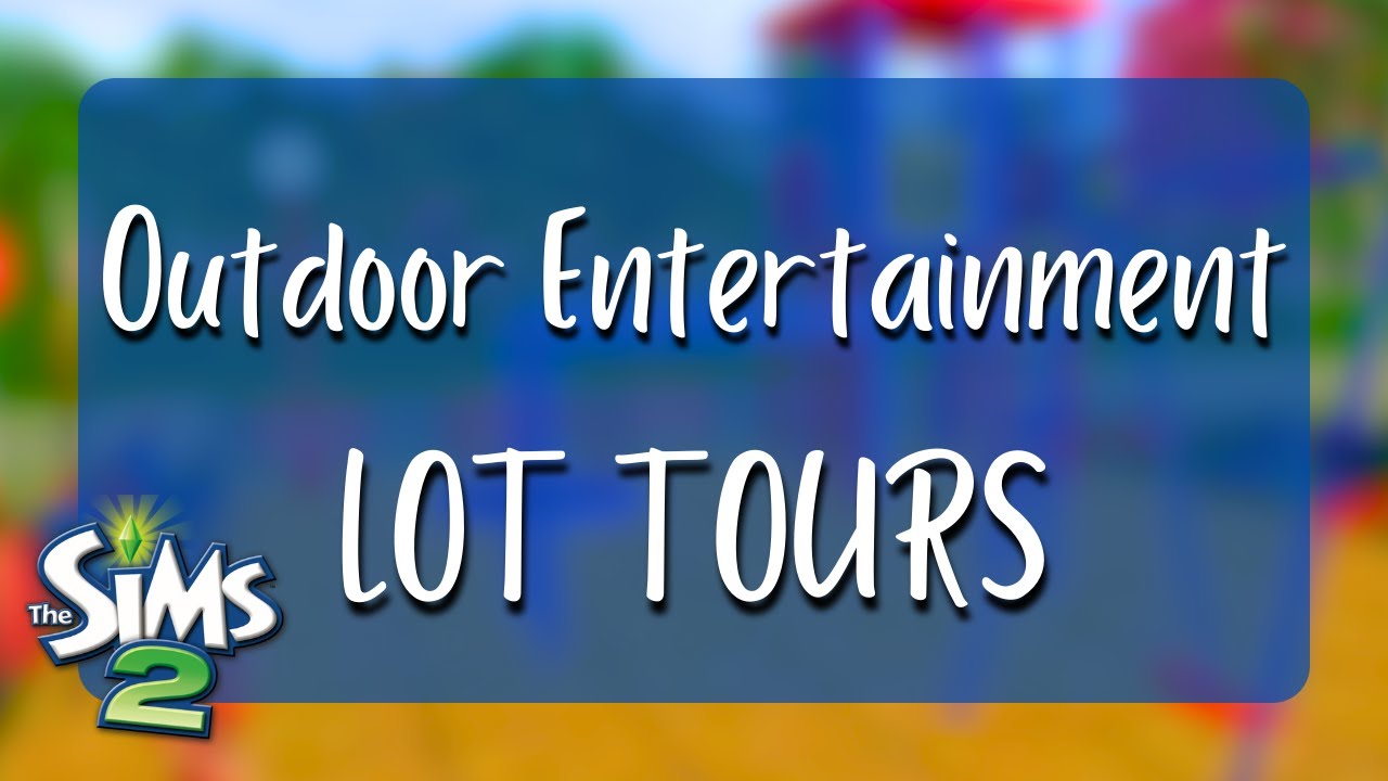 Outdoor Entertainment | Sims 2 Pleasantview Tours - YouTube
