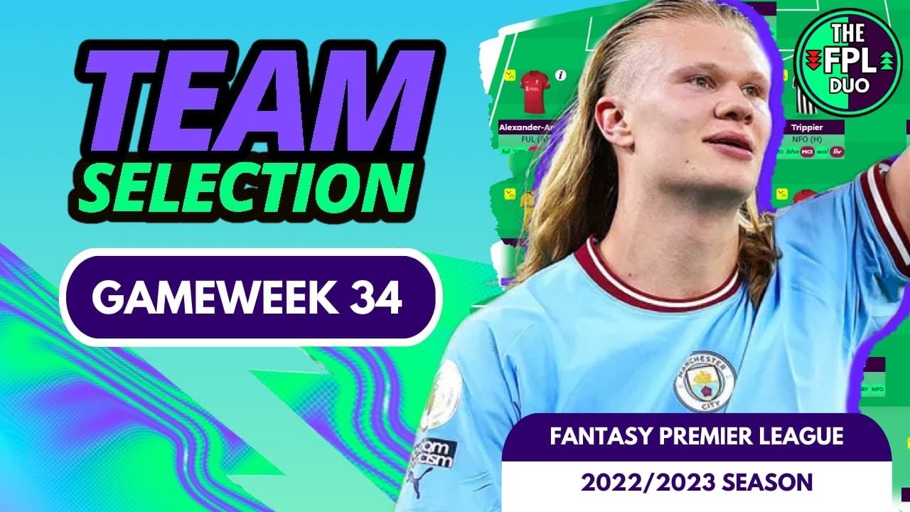 FPL TEAM SELECTION DOUBLE GAMEWEEK 34 | FANTASY PREMIER LEAGUE TIPS ...