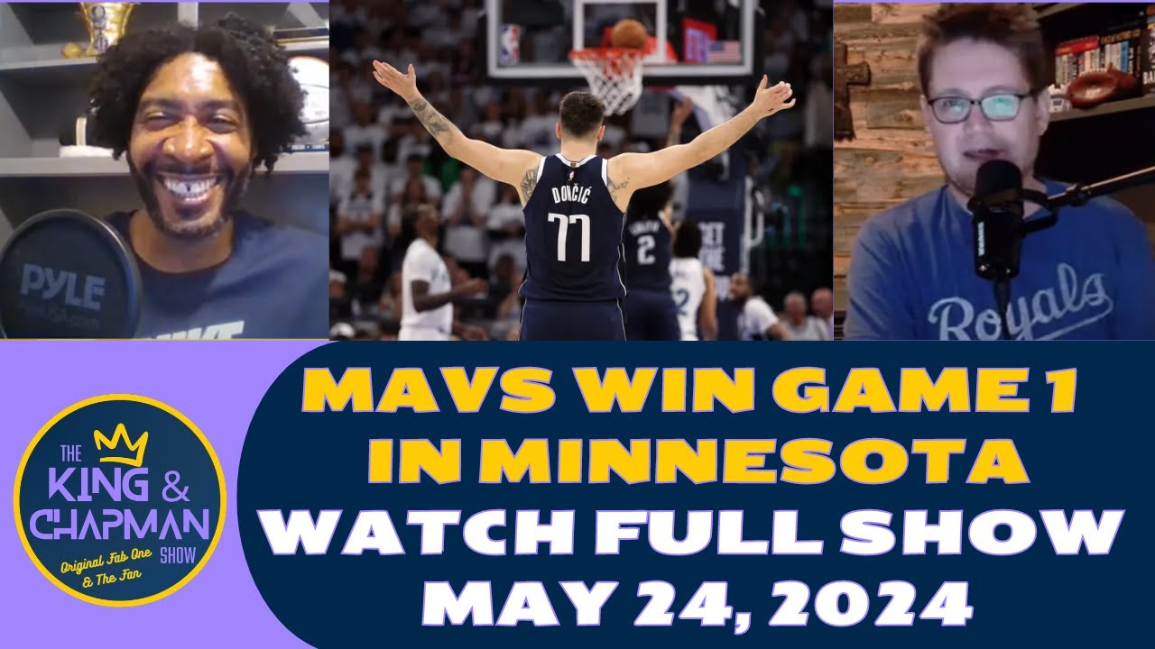 The King & Chapman Show | Mavs win Game 1, All NBA Team, WNBA, French ...