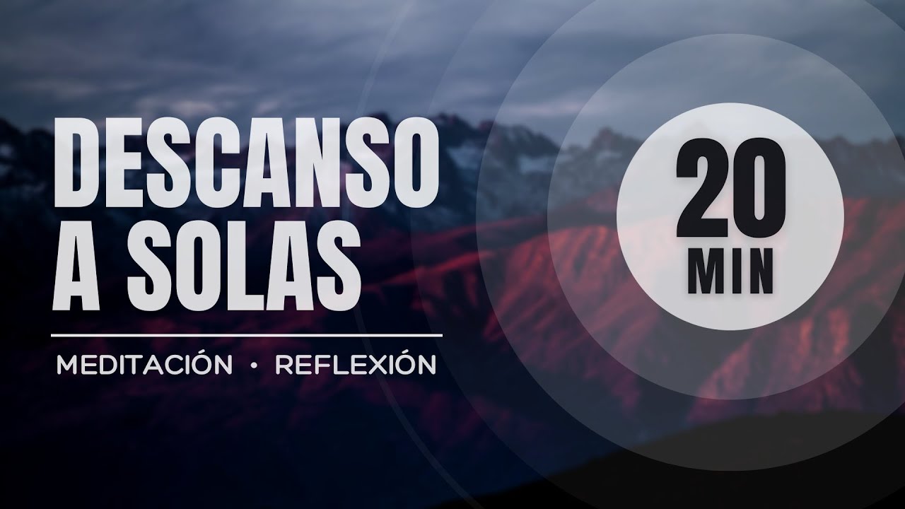 Descanso a Solas • Meditación y Reflexión Guiada (20 min) • todomente ...