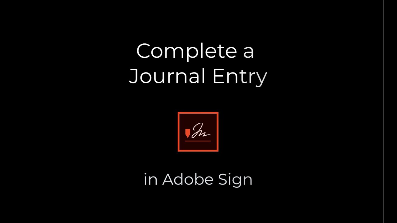 Complete Journal Entry in Adobe Sign - YouTube