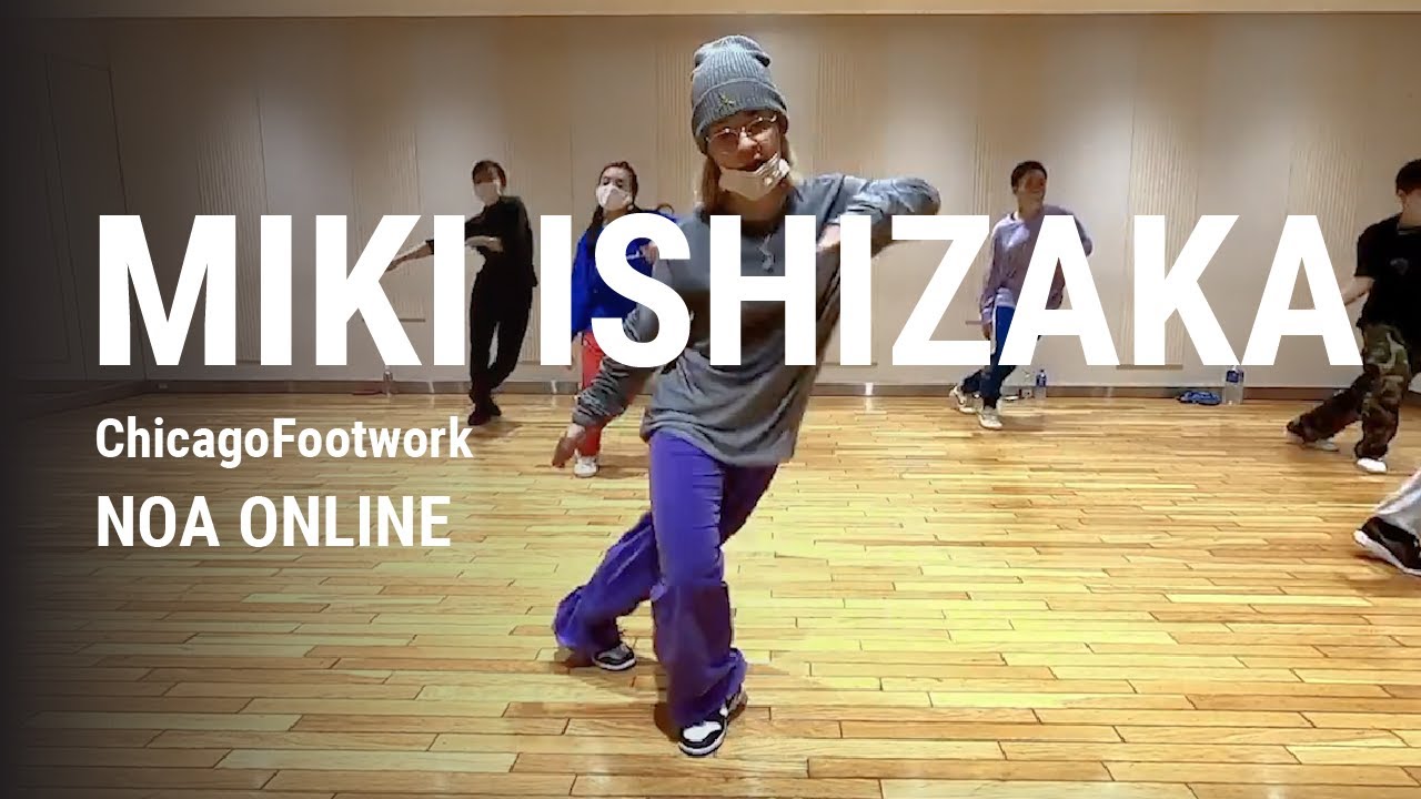 MIKI ISHIZAKA - Chicago Footwork Dance Class / NOA ONLINE DANCE - YouTube