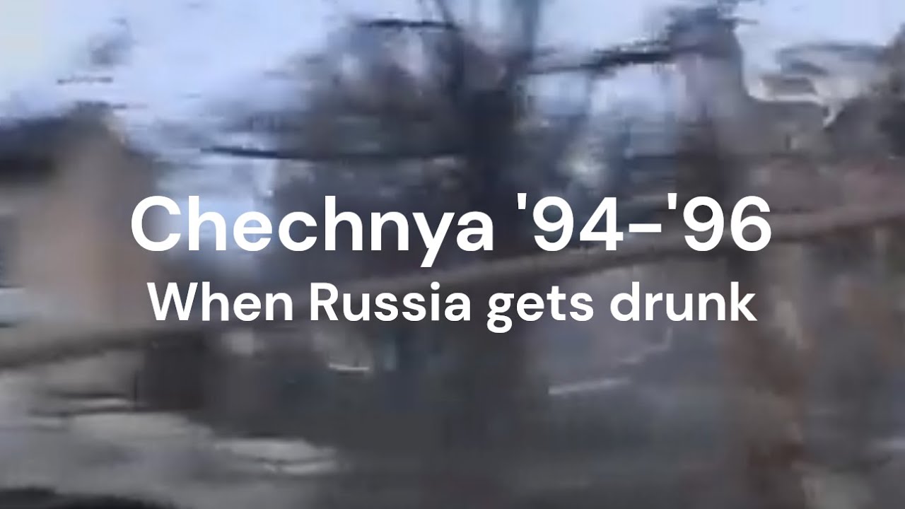 Chechnya '94 -'96 - When Russia gets drunk (18+) - YouTube