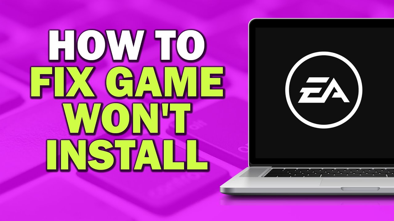 How To Fix Game Won't Install On EA App (Quick Tutorial) - YouTube