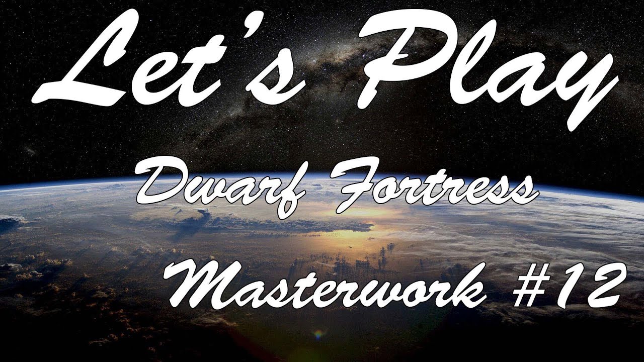 Dwarf Fortress Masterwork (12) - YouTube