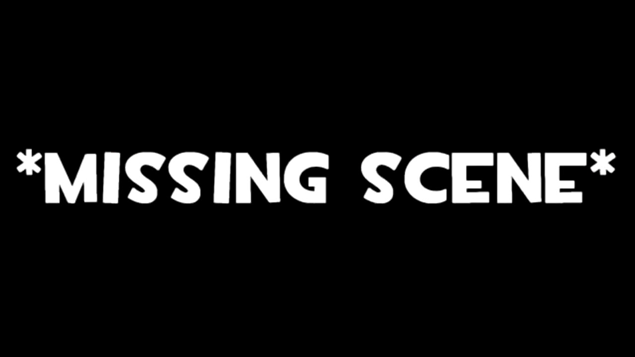 *MISSING SCENE* - YouTube