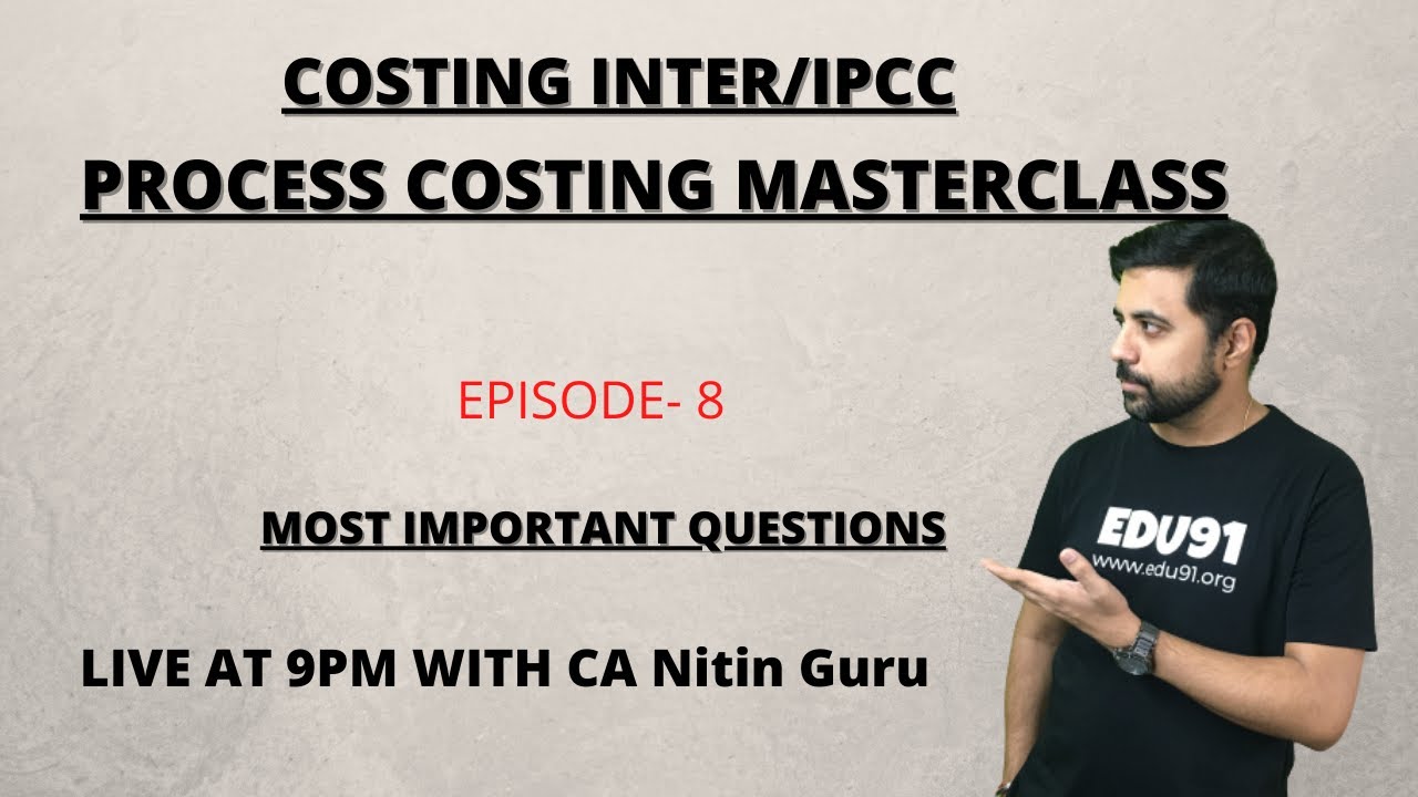 PROCESS COSTING MASTERCLASS l PAST YEAR EXAM, RTP & MTP QUESTIONS l COSTING l Nitin Guru - YouTube