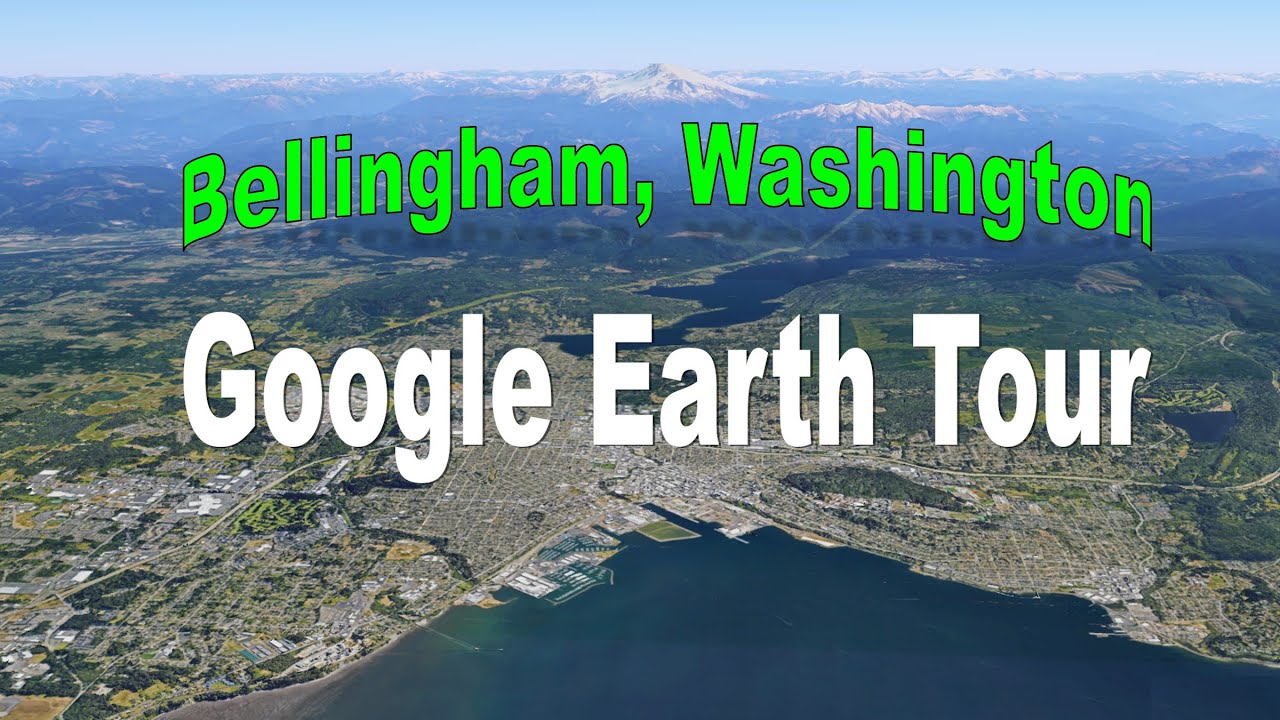Google Earth Tour of Bellingham Washington - YouTube