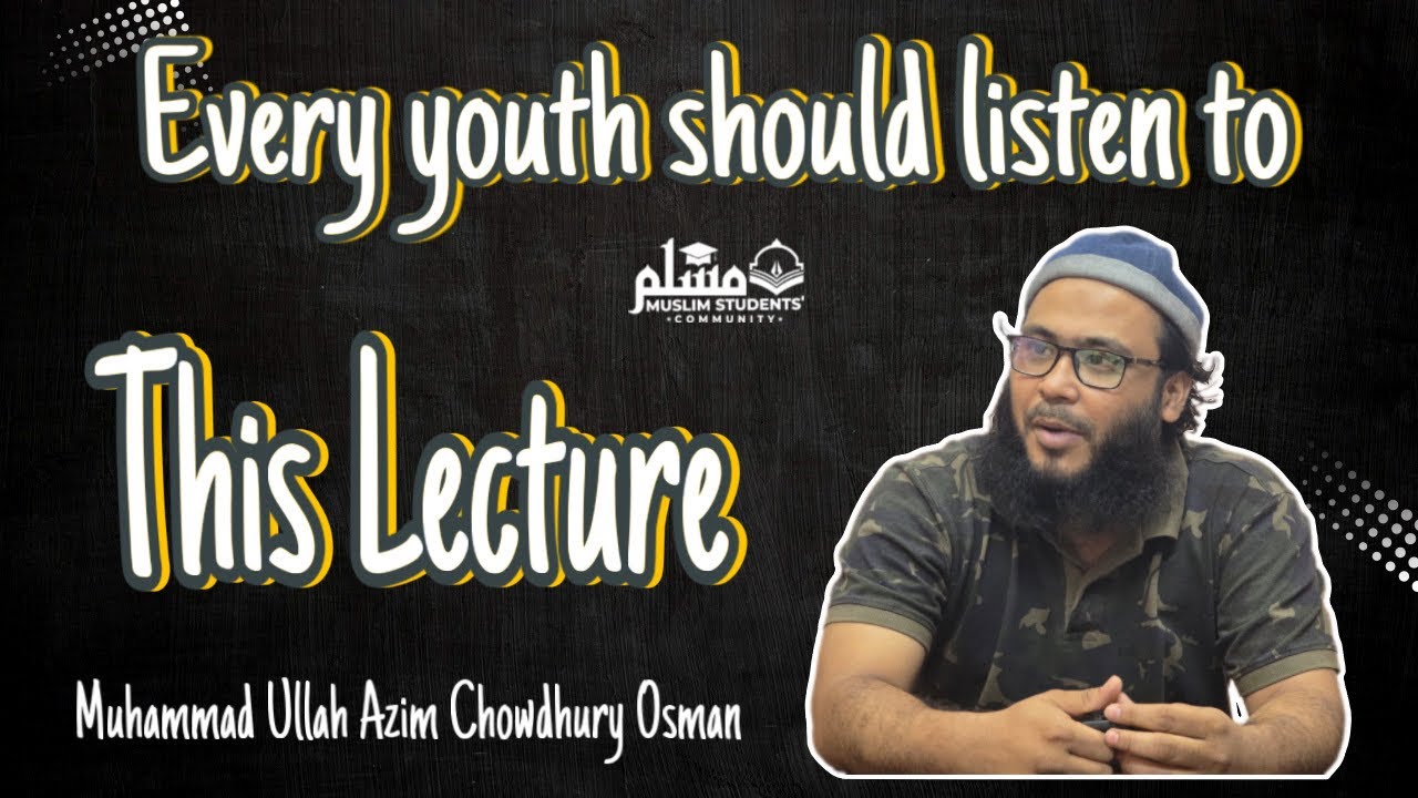 Every youth should listen to this Lecture || Muhammad Ullah Azim ...