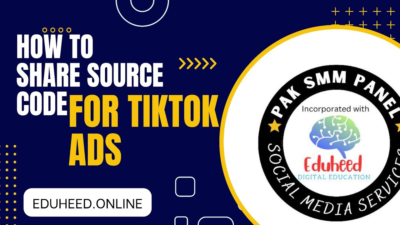 How to share source Code for TikTok ads || Eduheed - YouTube