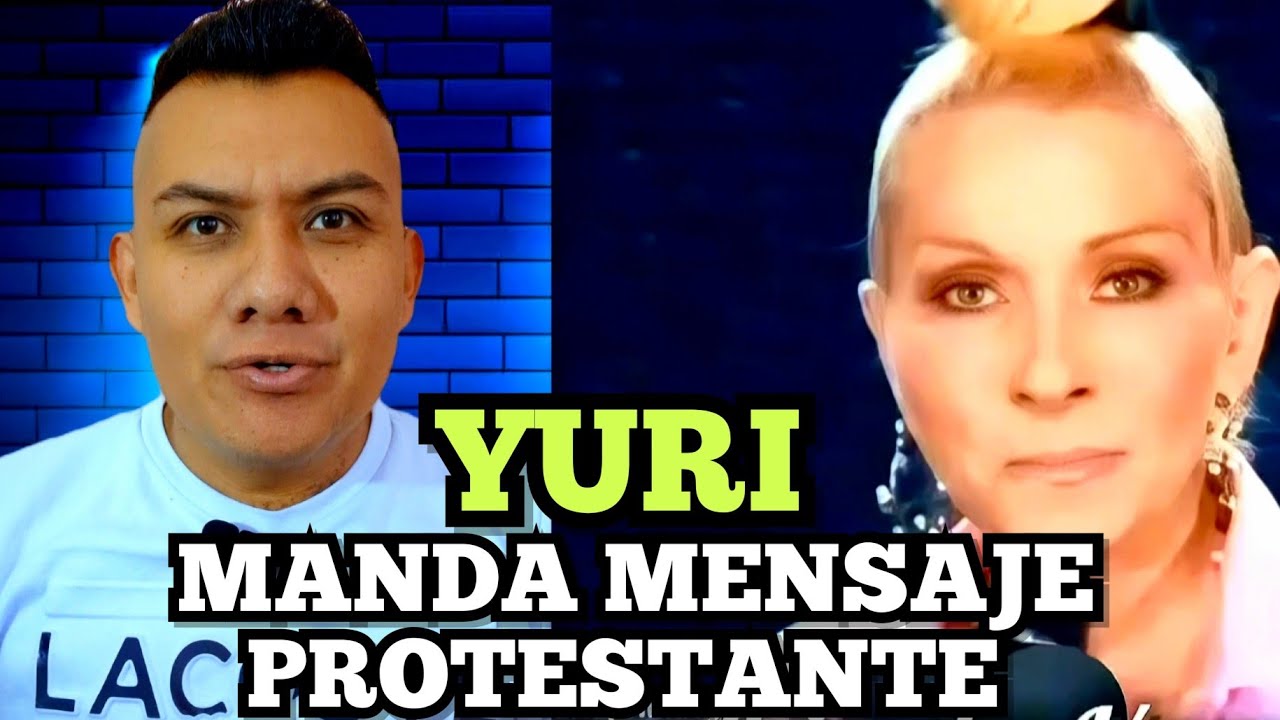 Yuri manda mensaje Protestante | Dando Respuesta 👉 - YouTube
