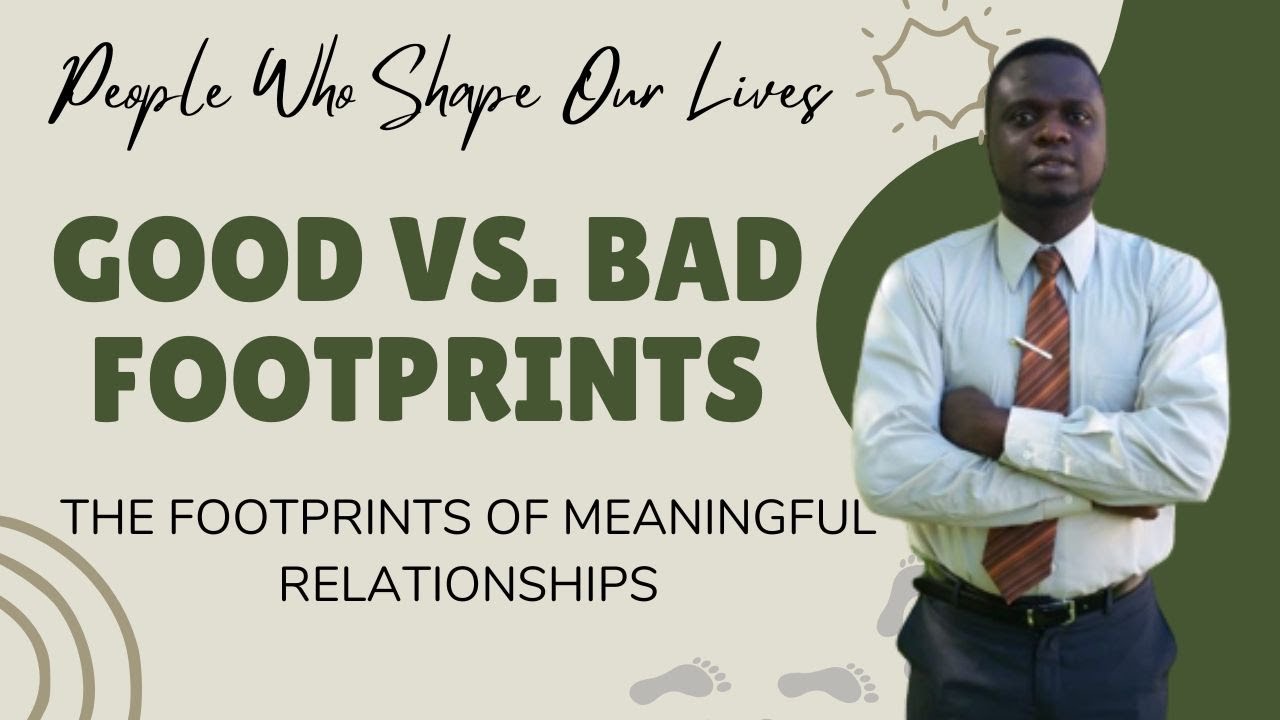 The Impact of Footprints | People Who Shape Our Lives | Good vs. Bad ...