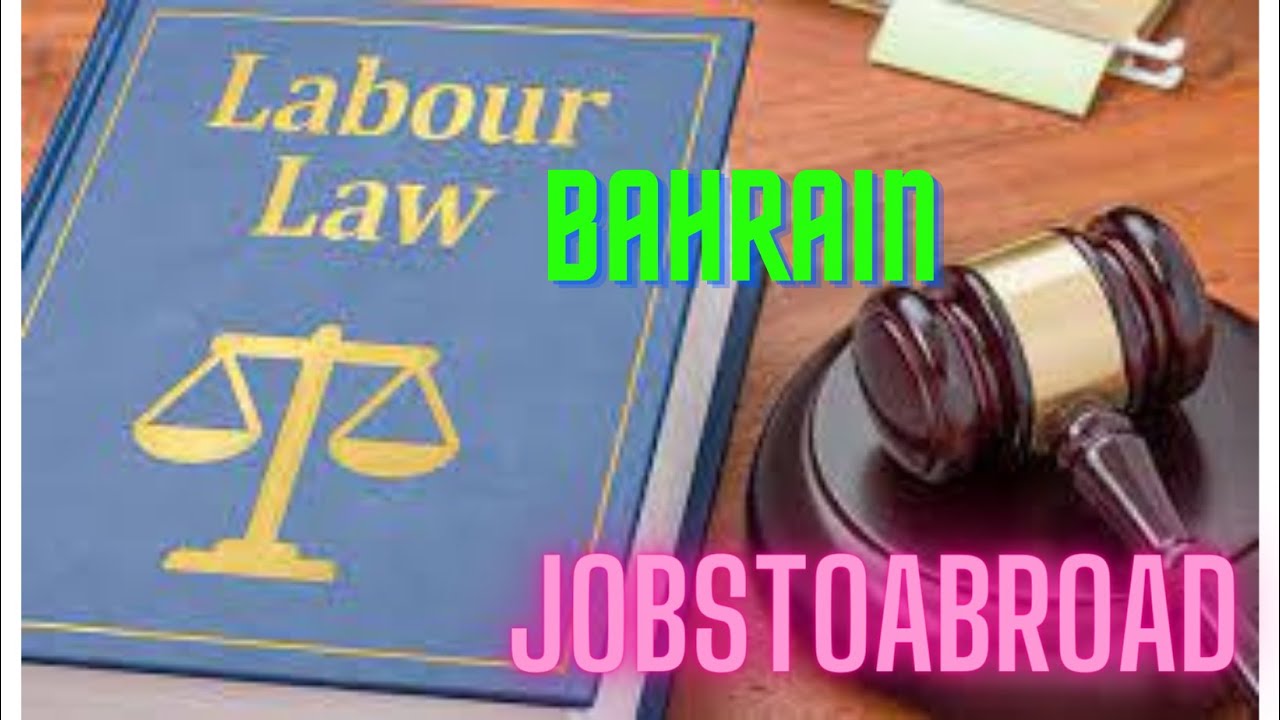 Bahrain Labor Law Jobstoabroad - YouTube