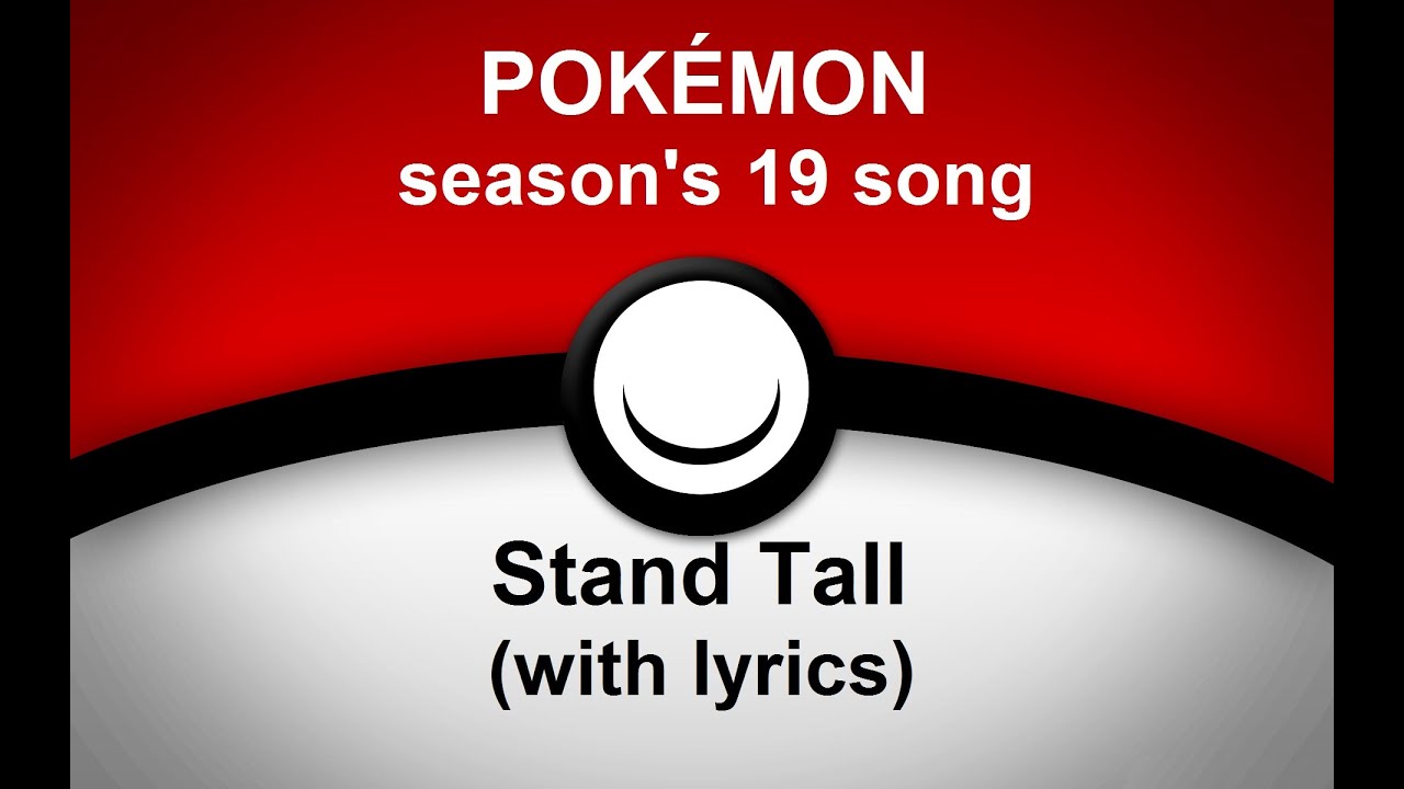 POKÉMON - Season's 19 song - Stand Tall (with lyrics) - YouTube