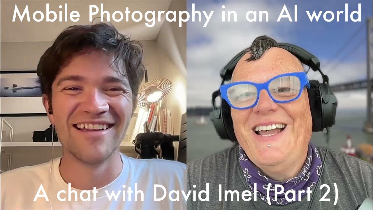 Mobile Photography in an AI world - A chat with David Imel (Part 2 ...
