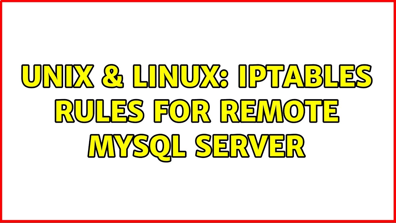 Unix & Linux: Iptables rules for remote mysql server - YouTube