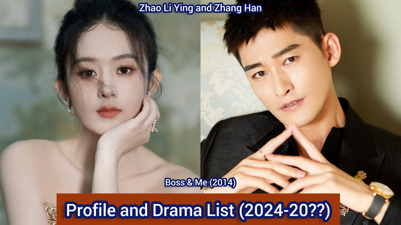 Zhao Li Ying and Zhang Han (Boss & Me) | Profile and Drama List (2024 ...