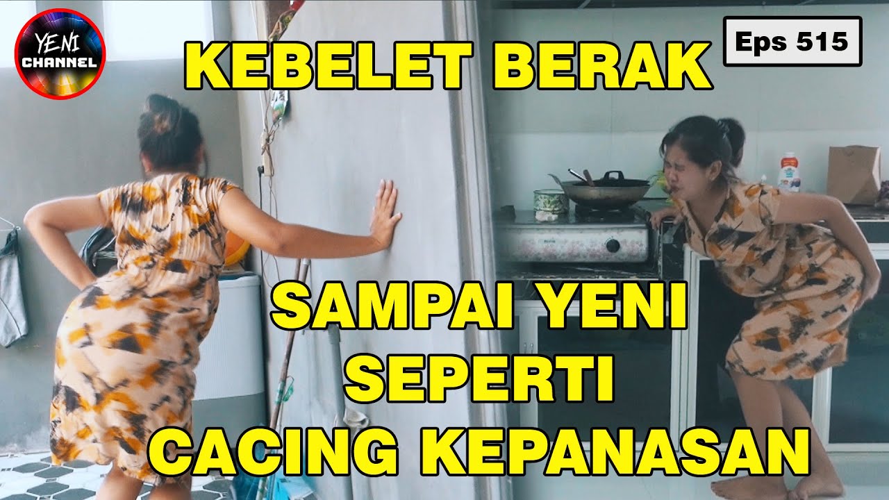 Yeni Seperti Cacing Kepanasan Karna Perut Mules Kebelet Berak || Eps ...