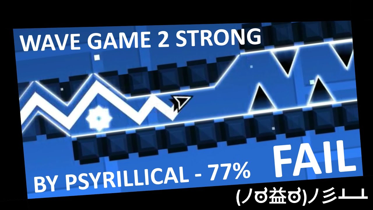 Geometry Dash | Wave Game 2 Strong by Psyrillical 77% (957 Total ...