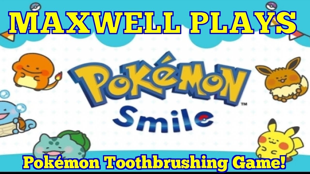 MAXWELL PLAYS: Pokemon Smile (free toothbrushing app) - YouTube