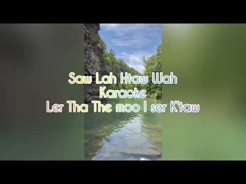 Saw Lah Htaw Wah Karaoke Ler Tha The Moo I ser K’taw - YouTube