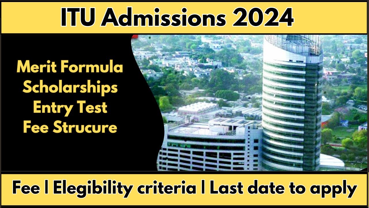 ITU Admissions 2024 | Information Technology University (ITU) Lahore Admissions 2024 |Admission ...
