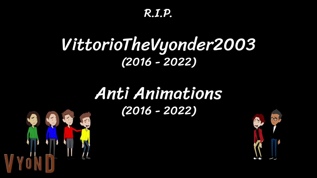 R. I. P. - VittorioTheVyonder2003 - (2016 - 2022) & Anti Animations ...
