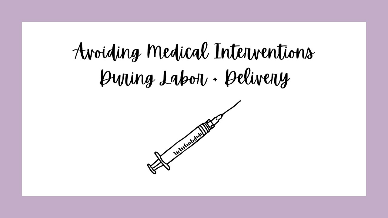 Avoiding Medical Interventions During Labor + Delivery - YouTube