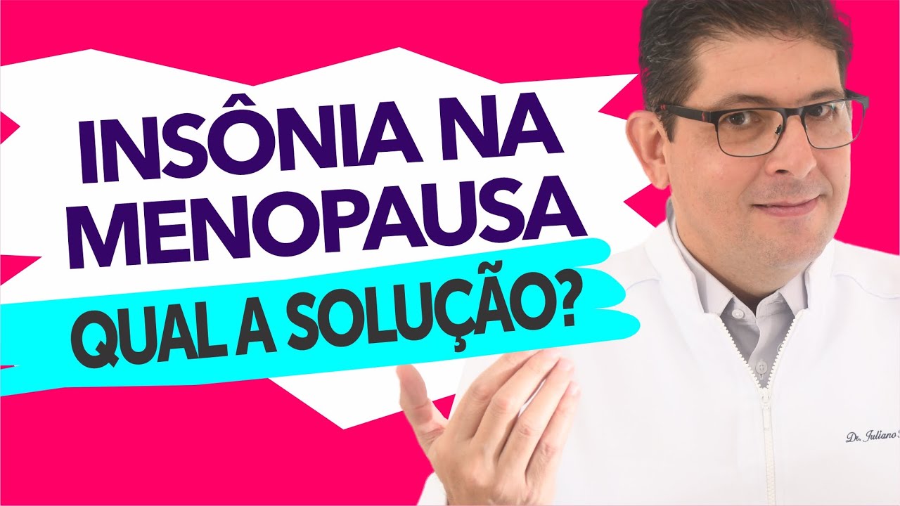 INSÔNIA NA MENOPAUSA: Quais as causas e como tratar? | Dr Juliano Teles ...