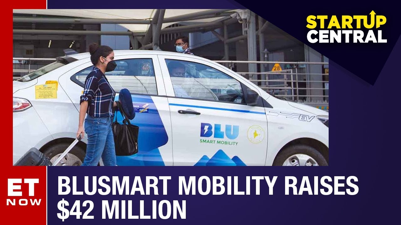Startup Central: Blusmart Mobility Raises $42 Million | Anmol Singh ...