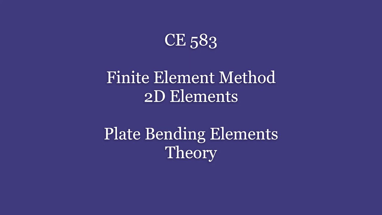 CE 583, Plate Bending Theory, Part 1, Week 7 - YouTube