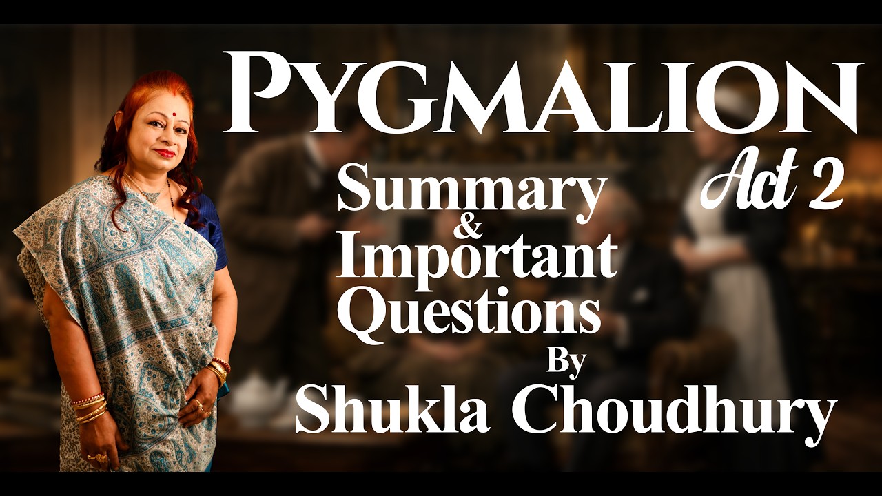 Pygmalion Act 2 Summary and Important Questions By Shukla Choudhury ...