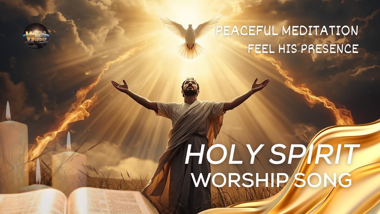 HOLY SPIRIT WORSHIP SONG: FEEL GOD'S PRESENCE | New Christian Praise ...