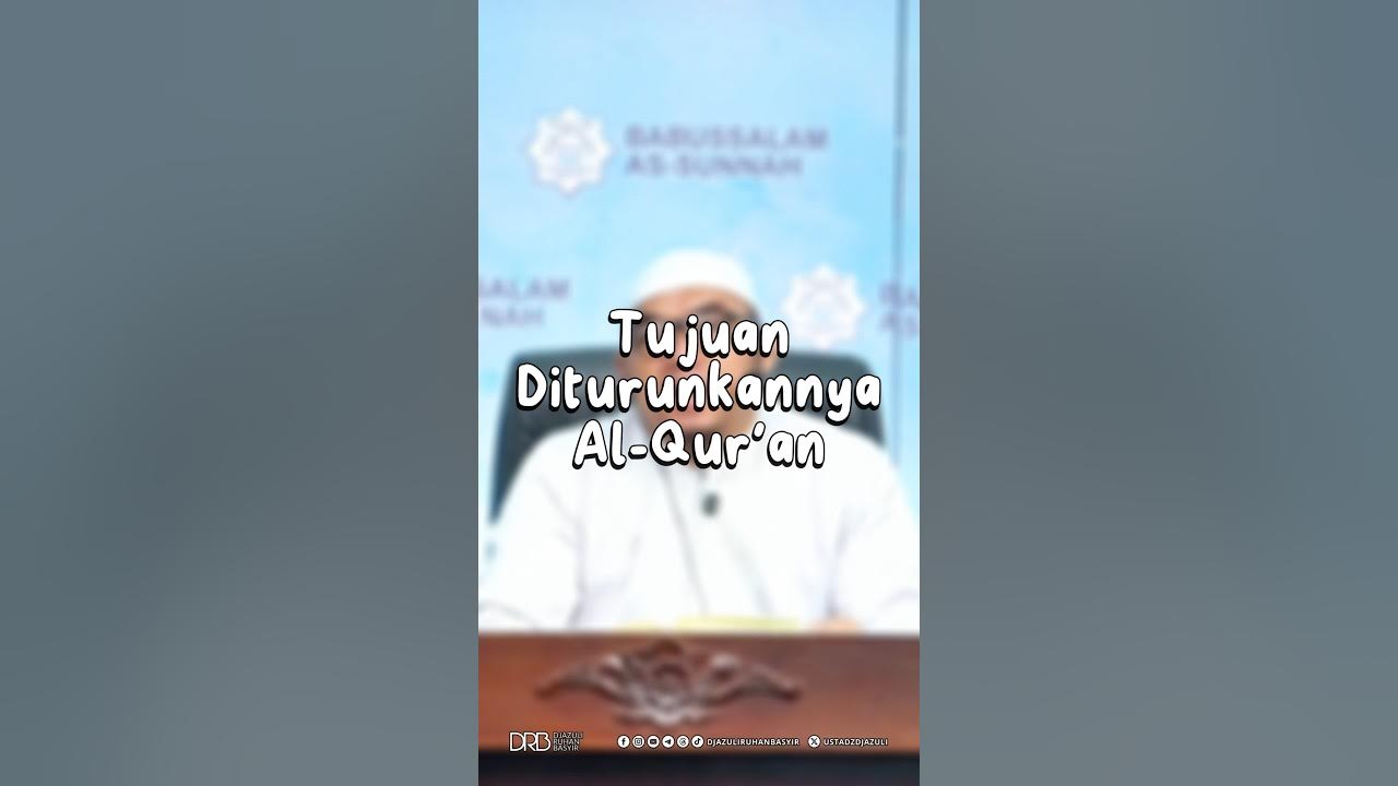 Tujuan diturunkannya Al-Qur'an - Ustadz Djazuli Ruhan Basyir, Lc., M.A. - YouTube