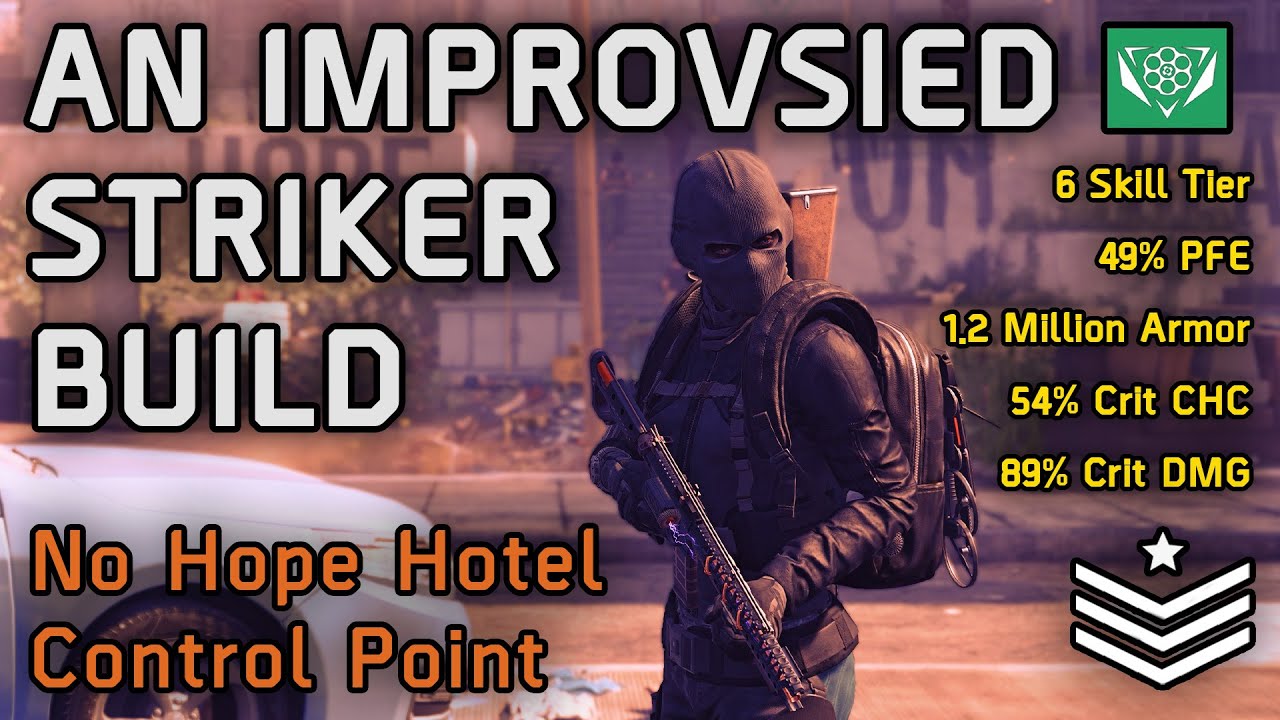 The Division 2 | A 6 Skill Tier Improvised PFE Striker Build - No Hope ...
