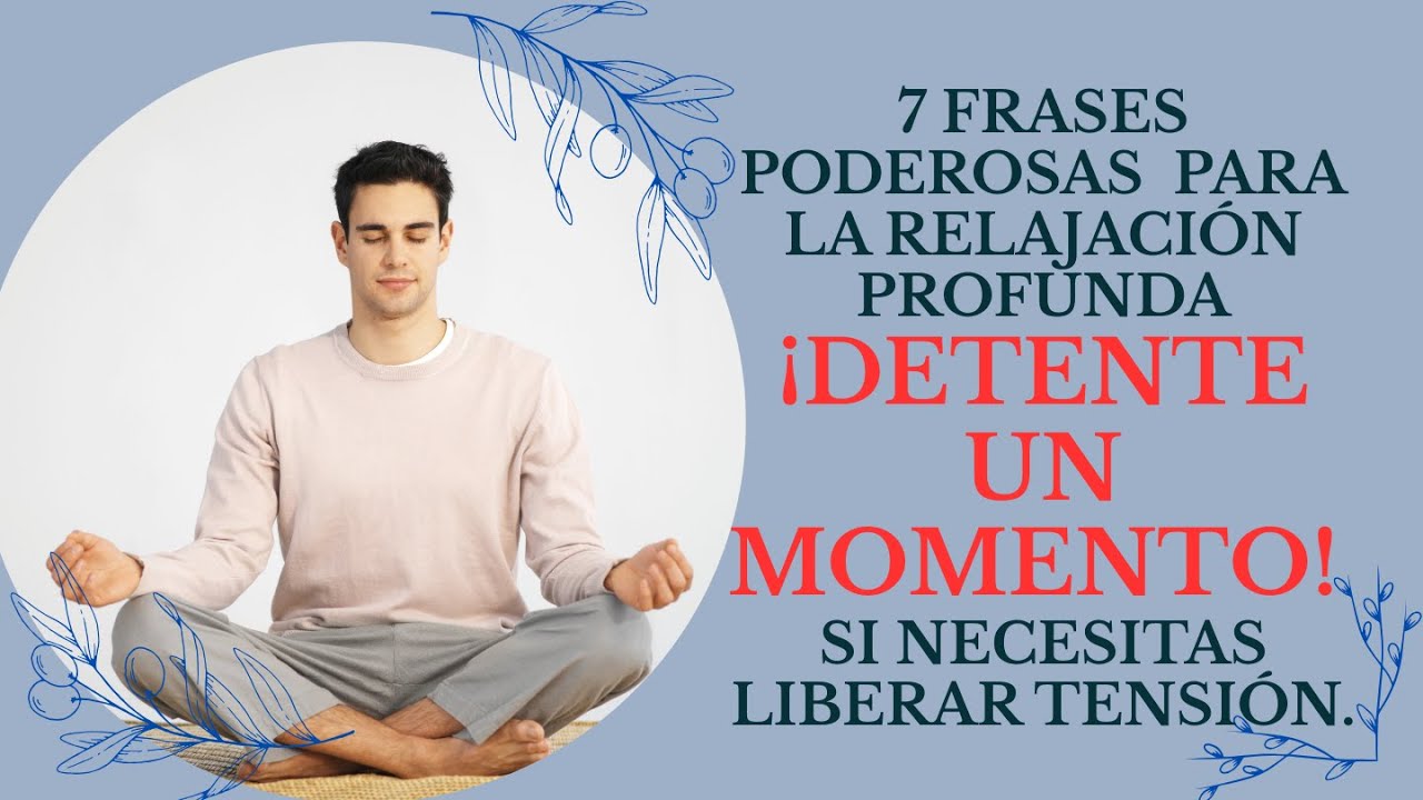 7 Frases poderosas para la Relajación Profunda¡Detente un momento! Si ...