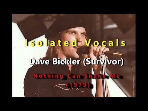 Dave Bickler (Survivor) Nothing Can Shake Me - Isolated Vocals (1979 ...