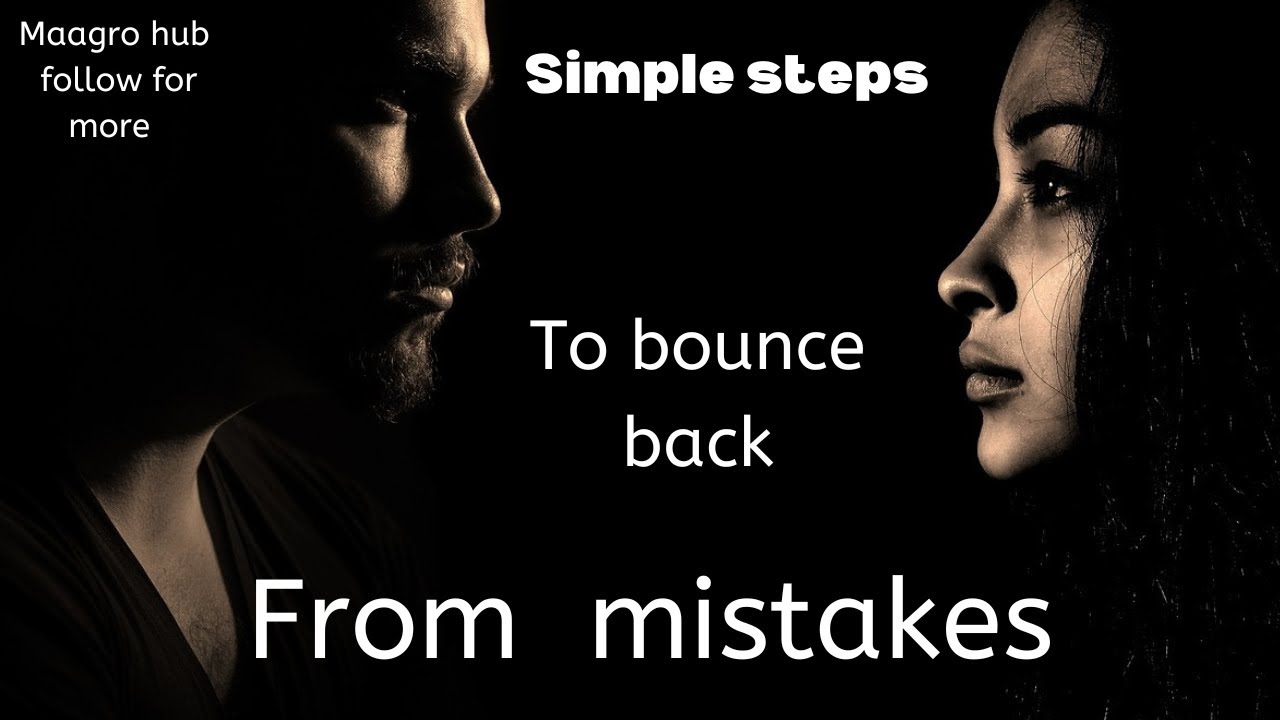Simple Steps To Bounce Back From Mistakes - YouTube