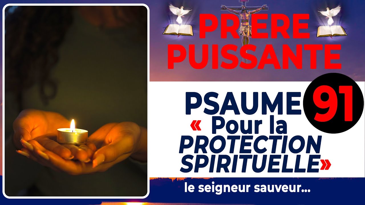 PSAUME 91 | PUISSANTE PRIERE DE PROTECTION CONTRE LES ENNEMIS - YouTube