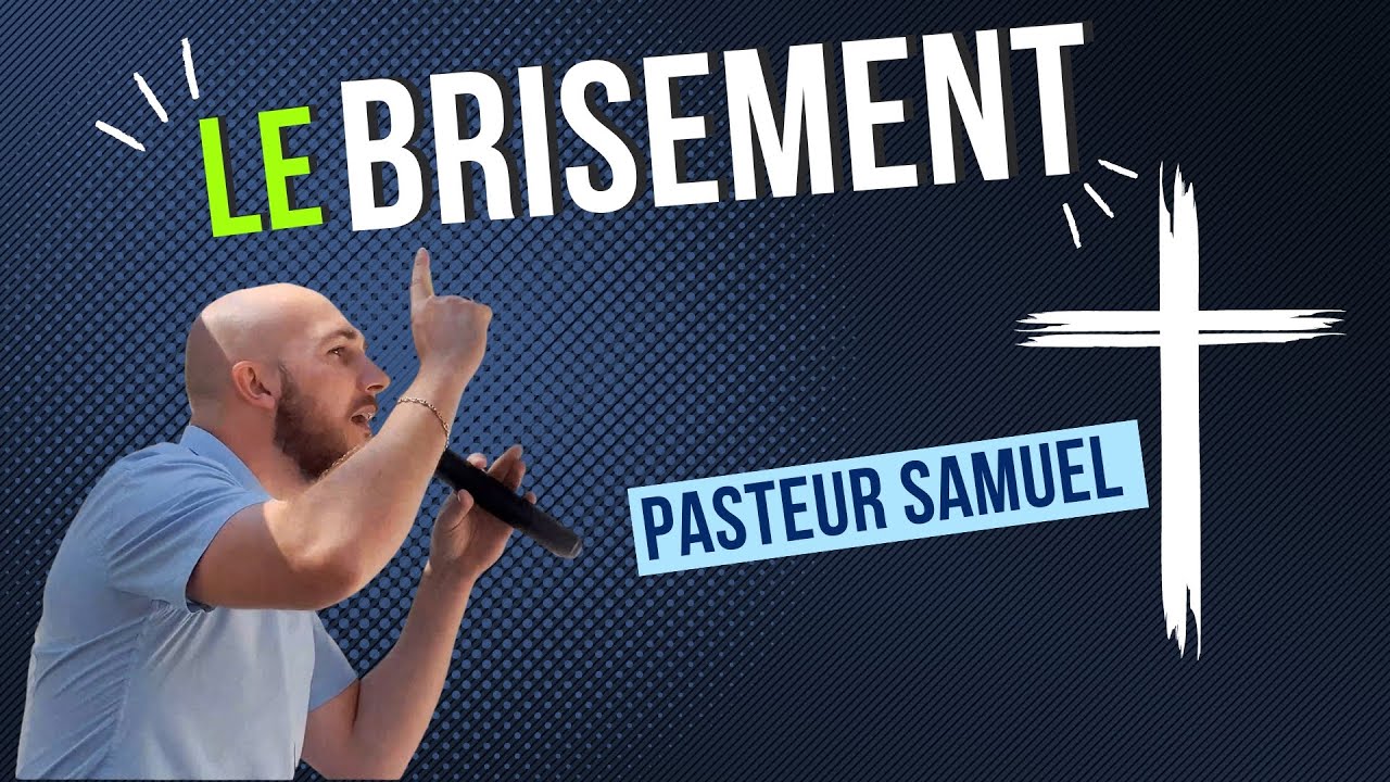 Pasteur Samuel - Prédication "Le Brisement" à l'Église Vie et Lumière ...