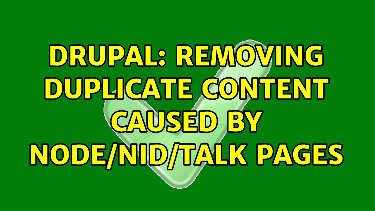 Drupal Removing Duplicate Content Caused By Nodenidtalk Pages Youtube 3812