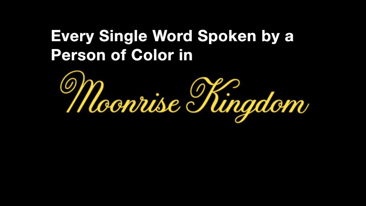Every Single Word Spoken by a Person of Color in "Moonrise Kingdom ...