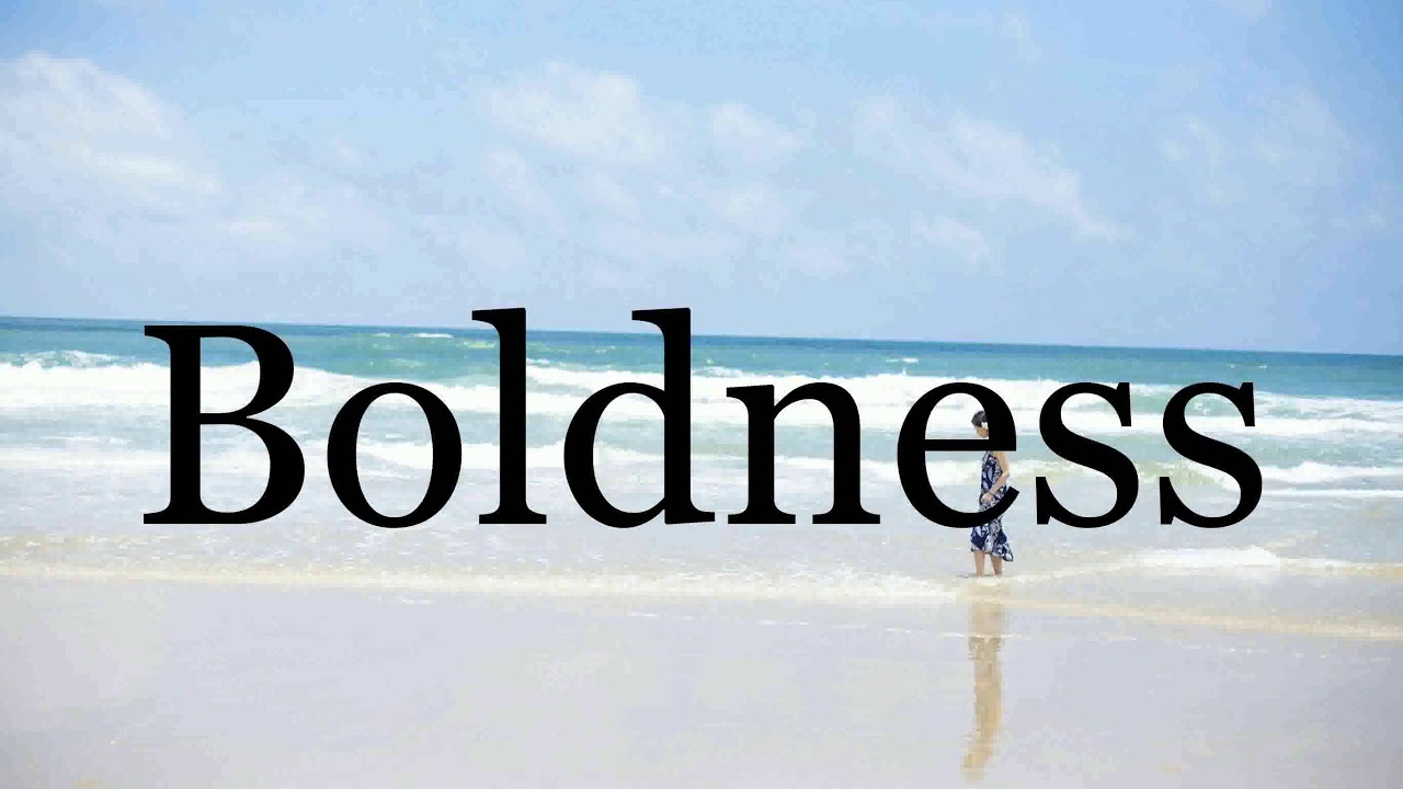 How To Pronounce Boldness Pronunciation Of Boldness YouTube How To Pronounce Boldness Pronunciation Of Boldness YouTube