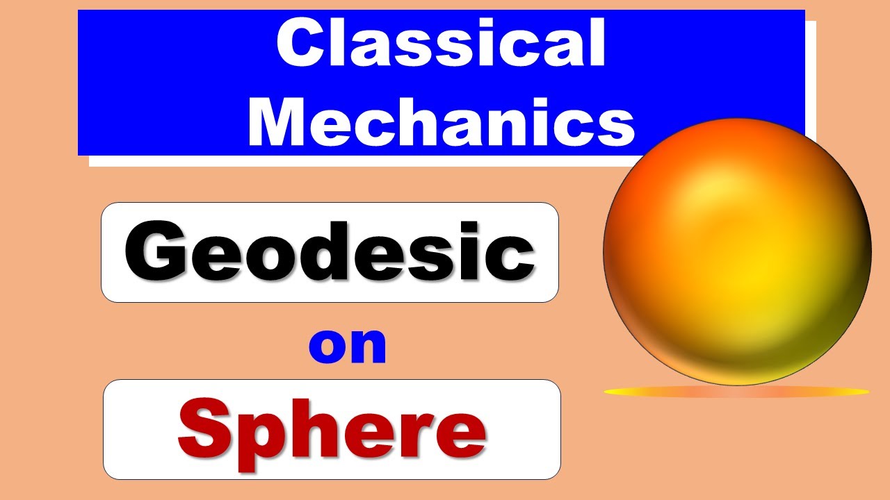 Derivation of Equation of Geodesic on Sphere | Classical Mechanics ...