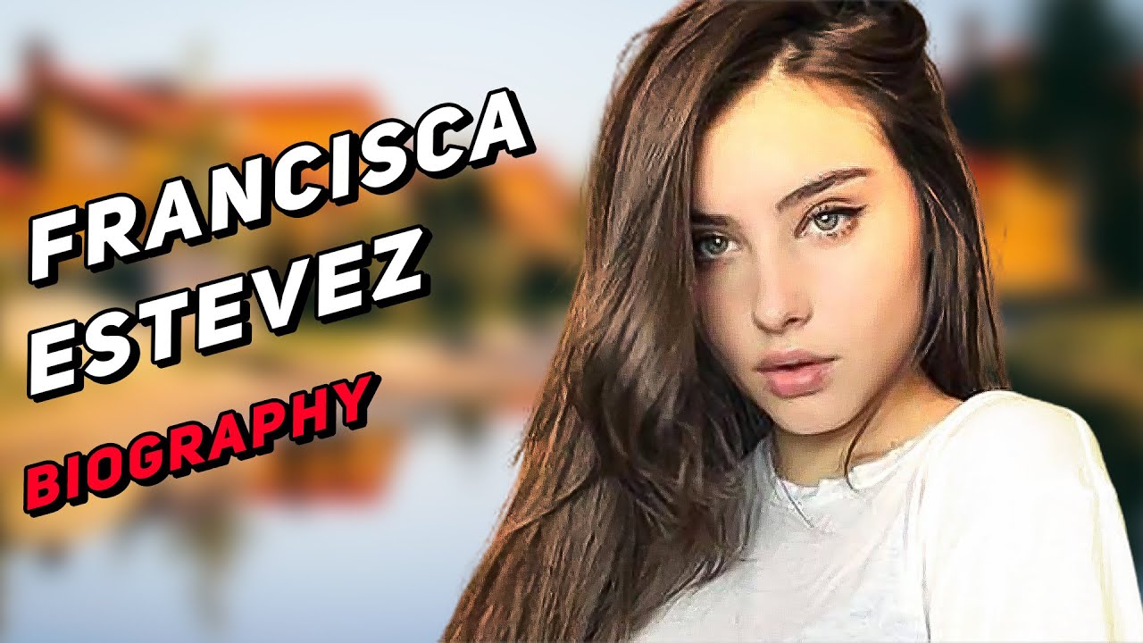 Francisca Estevez Wiki, Biography, Age, Relationships, Net Worth - YouTube