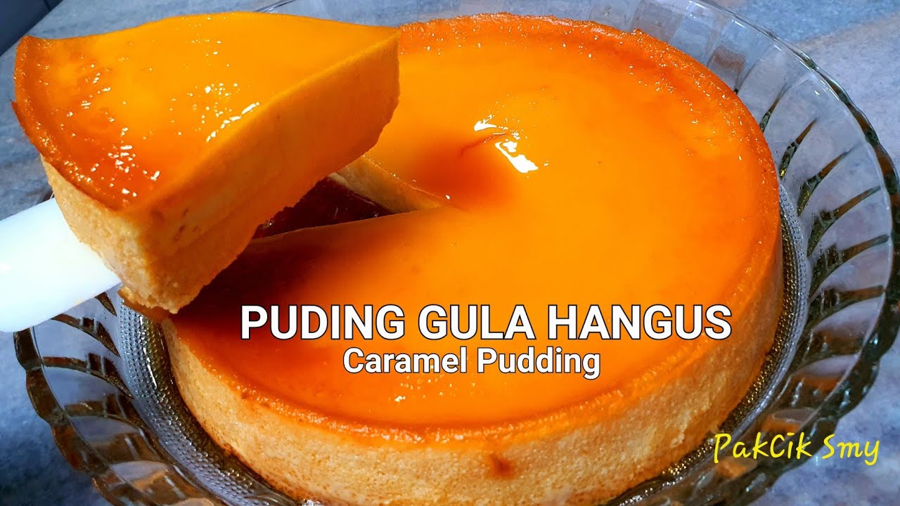 Resepi Puding Gula Hangus Tersedap dan Termudah | Caramel Pudding ...