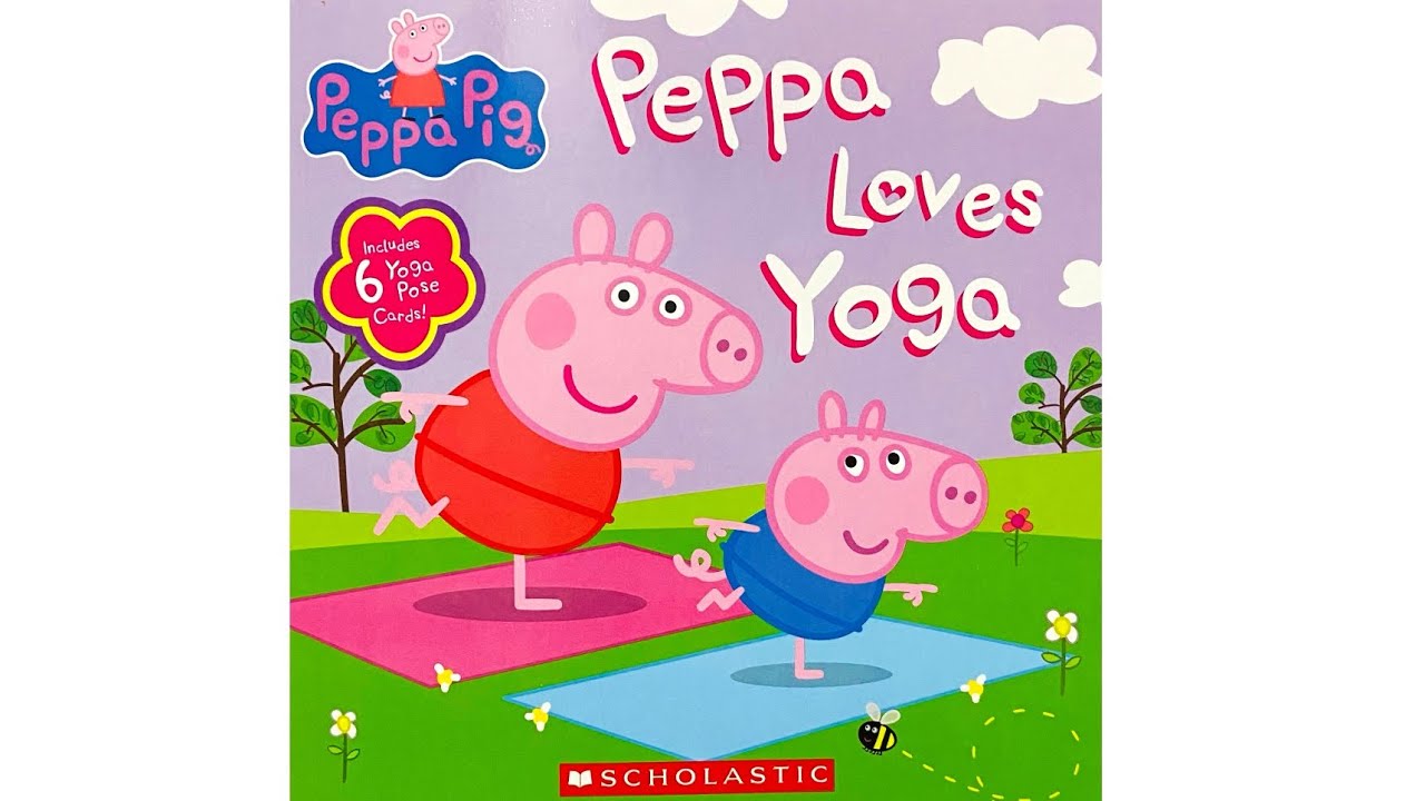 Peppa Pig Peppa Loves Yoga - Read Aloud Books for Toddlers, Kids and ...