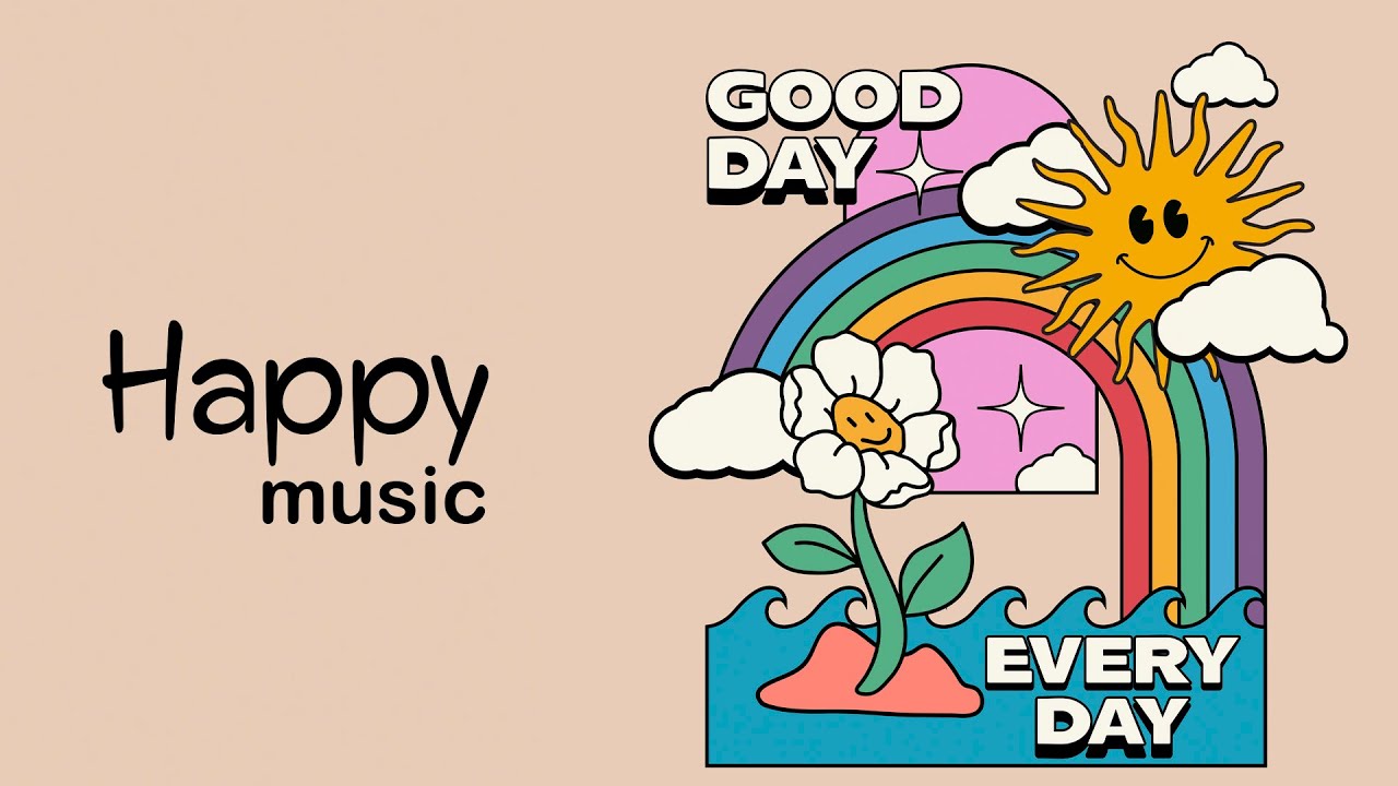 Good Day Every Day 🎉 Happy Pop Music Mix - YouTube