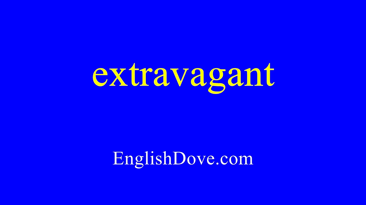 How to pronounce extravagant in American English. - YouTube